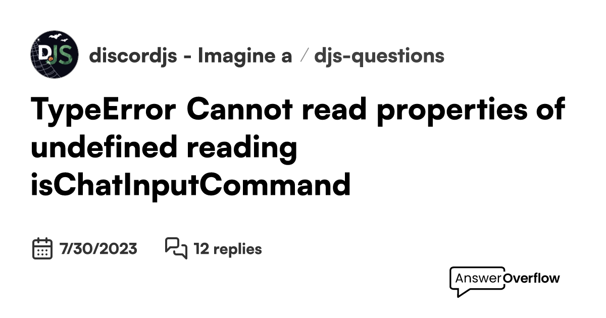 Typeerror Cannot Read Properties Of Undefined Reading Ischatinputcommand Discordjs