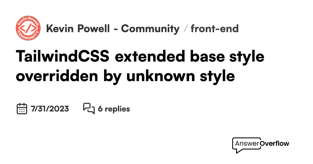 TailwindCSS extended base style overridden by unknown style - Kevin Powell - Community
