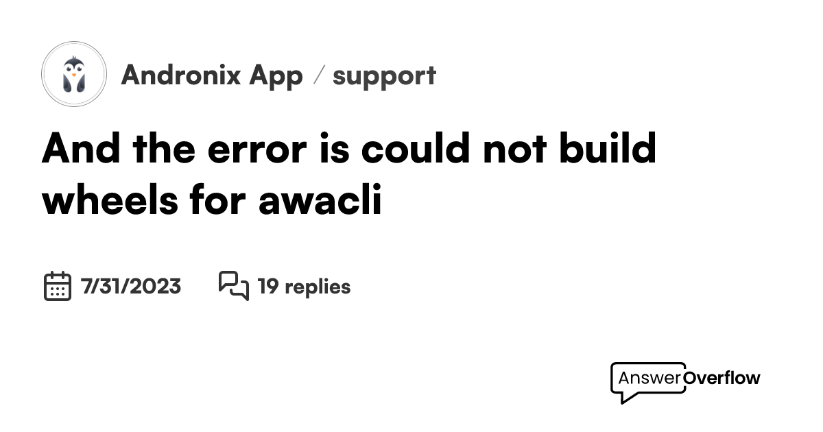 And the error is could not build wheels for awacli - Andronix App
