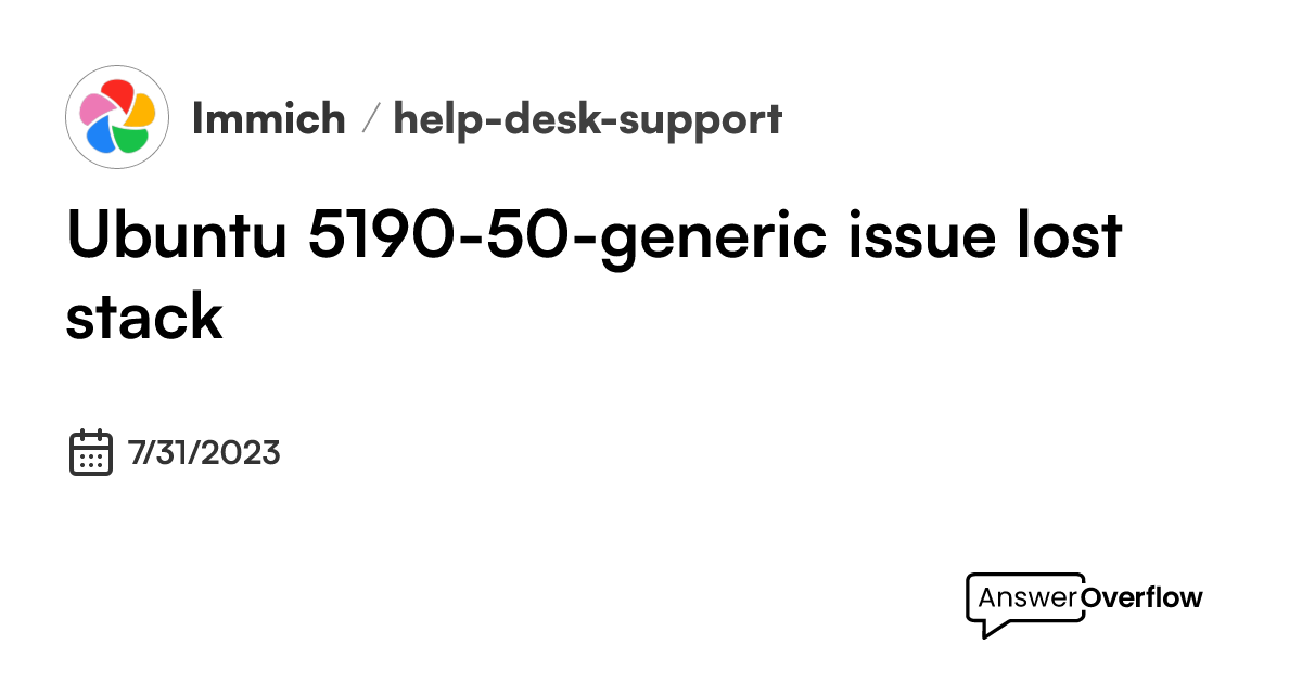 Ubuntu 5.19.0-50-generic issue lost stack? - Immich