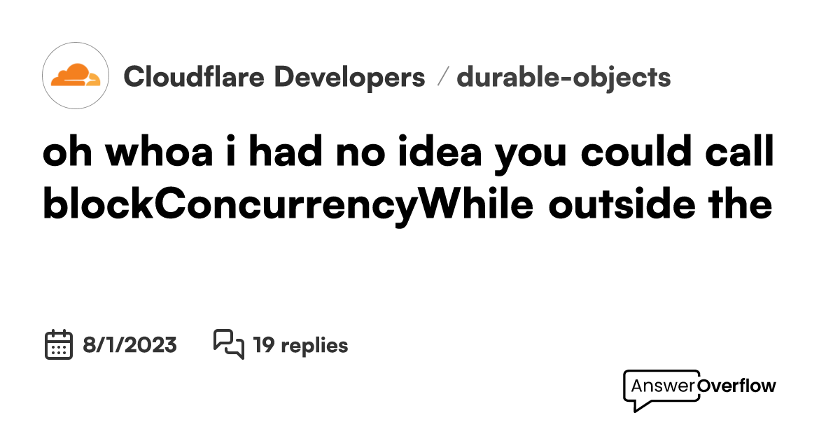 oh whoa, i had no idea you could call blockConcurrencyWhile outside the constructor - Cloudflare ...