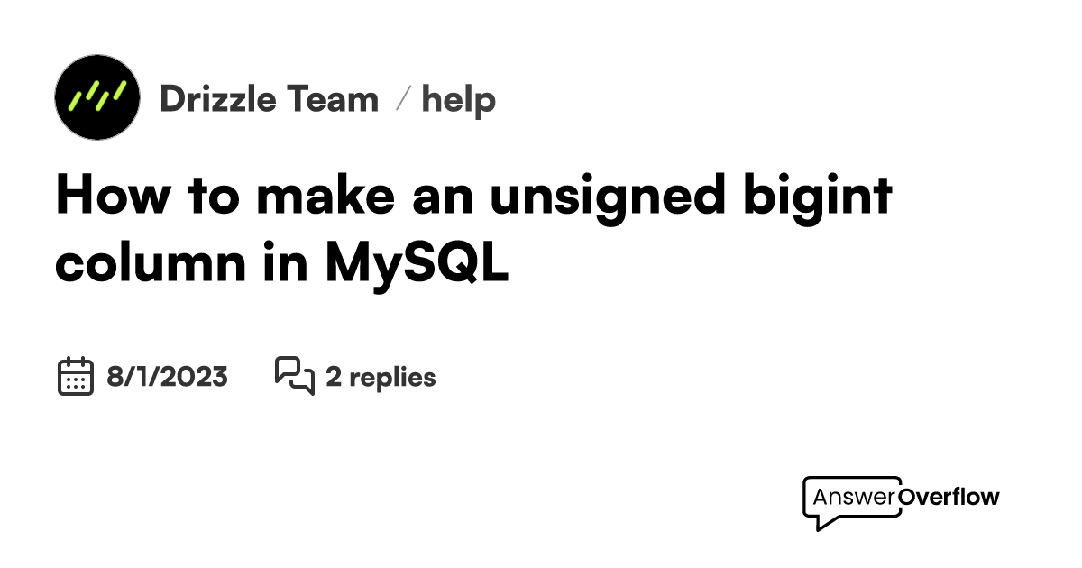 How to make an unsigned bigint column in MySQL - Drizzle Team