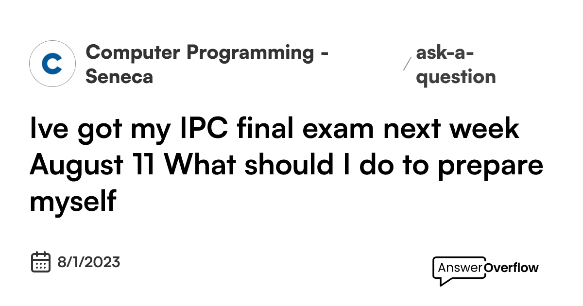 I’ve got my IPC final exam next week (August 11), What should I do to ...