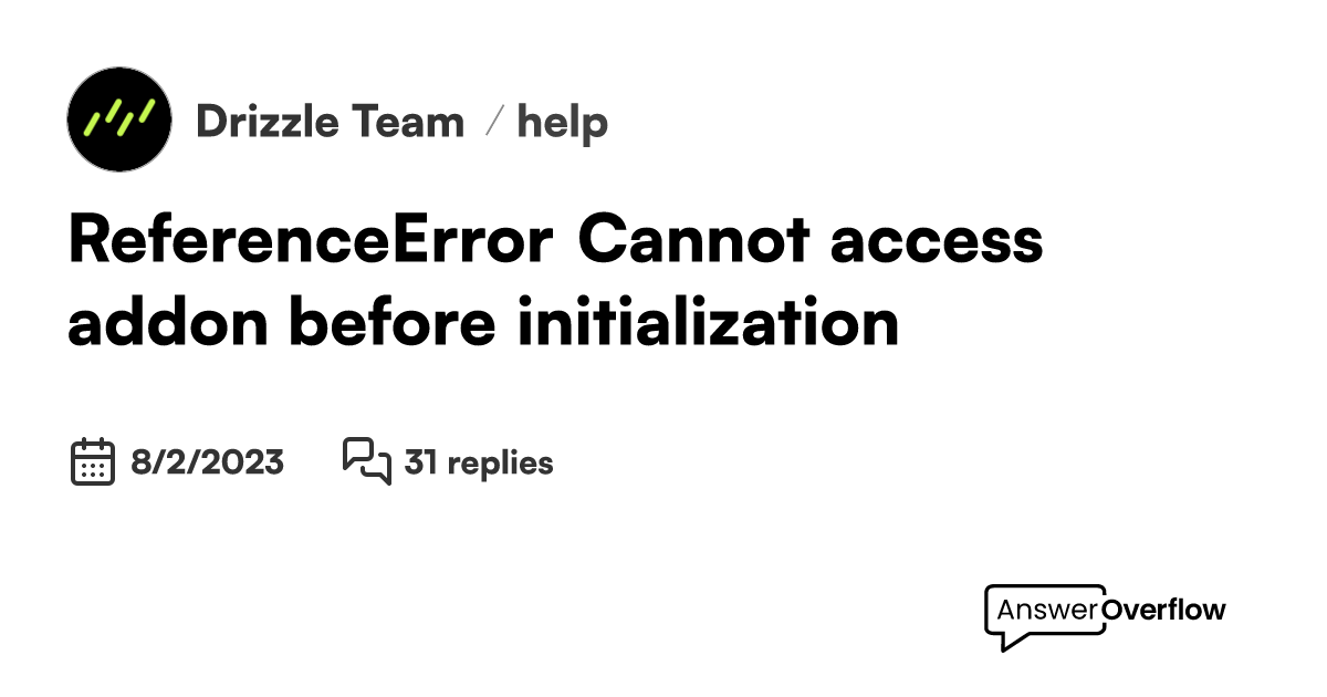 Referenceerror Cannot Access Addon Before Initialization Drizzle Team