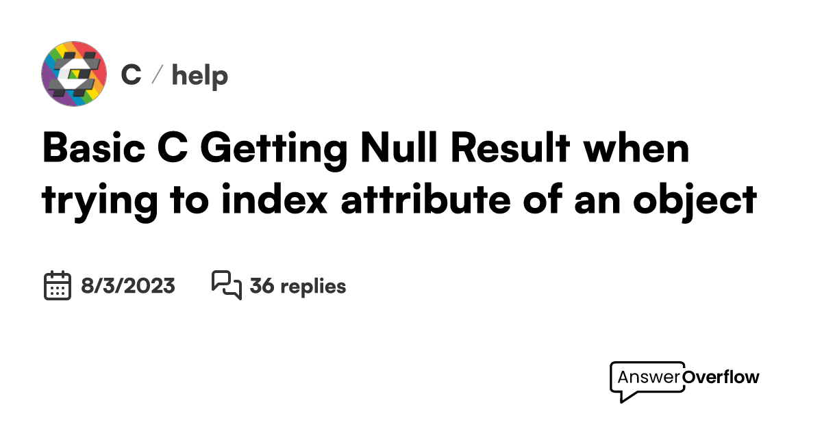 Basic C# Getting Null Result when trying to index attribute of an object. - C#