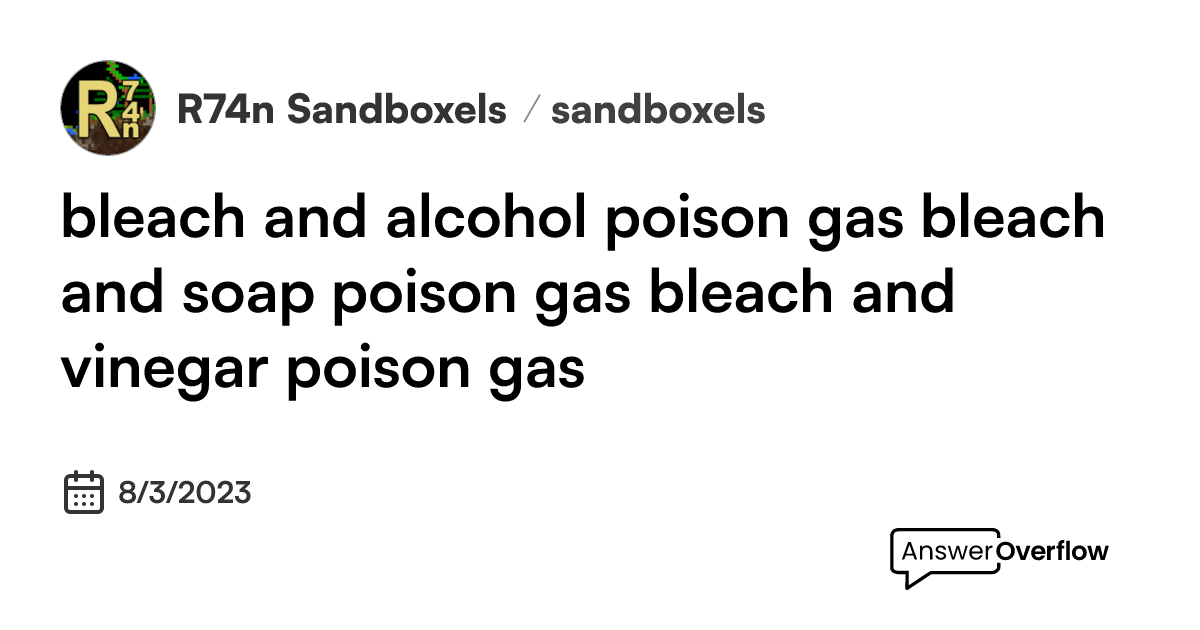 bleach and alcohol? poison gas. bleach and soap? poison gas. bleach and ...