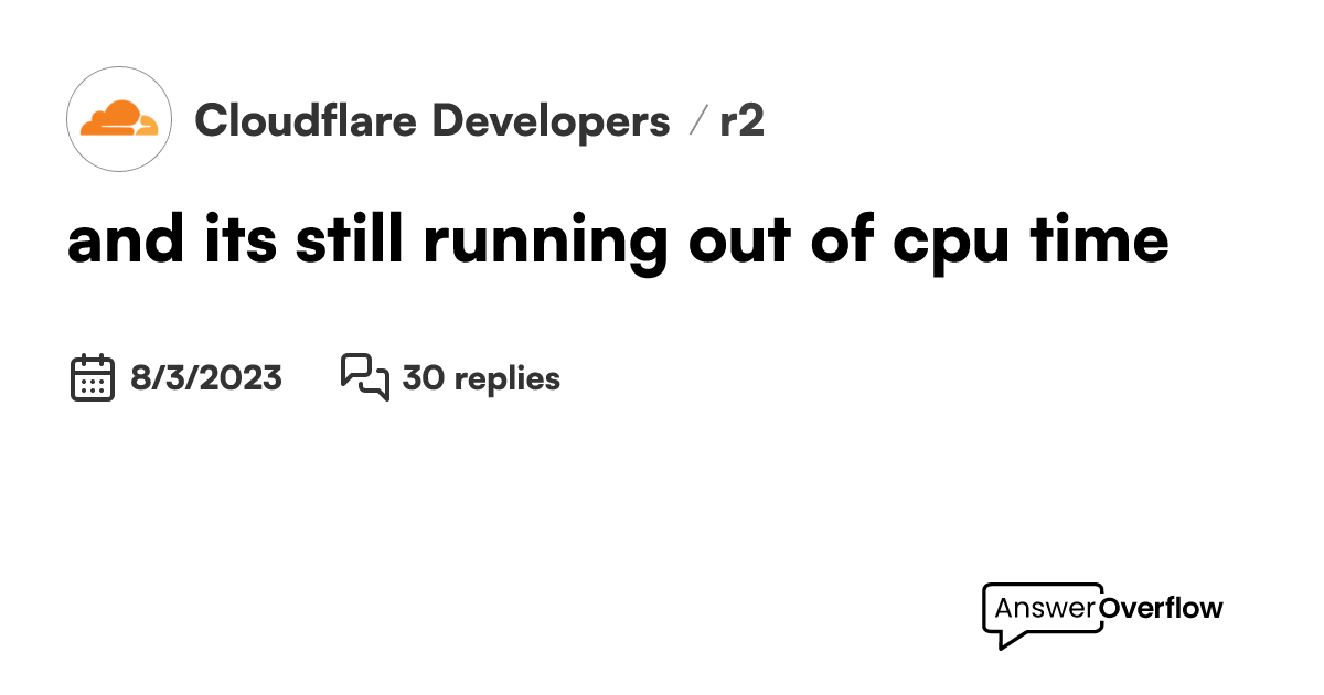 and its still running out of cpu time - Cloudflare Developers