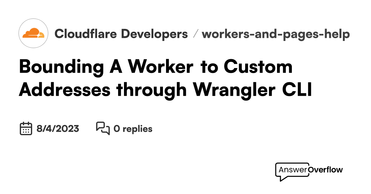 Bounding A Worker to Custom Addresses through Wrangler CLI - Cloudflare Developers