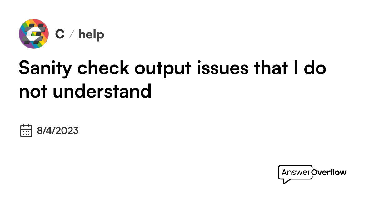 Sanity check: output issues that I do not understand. - C#