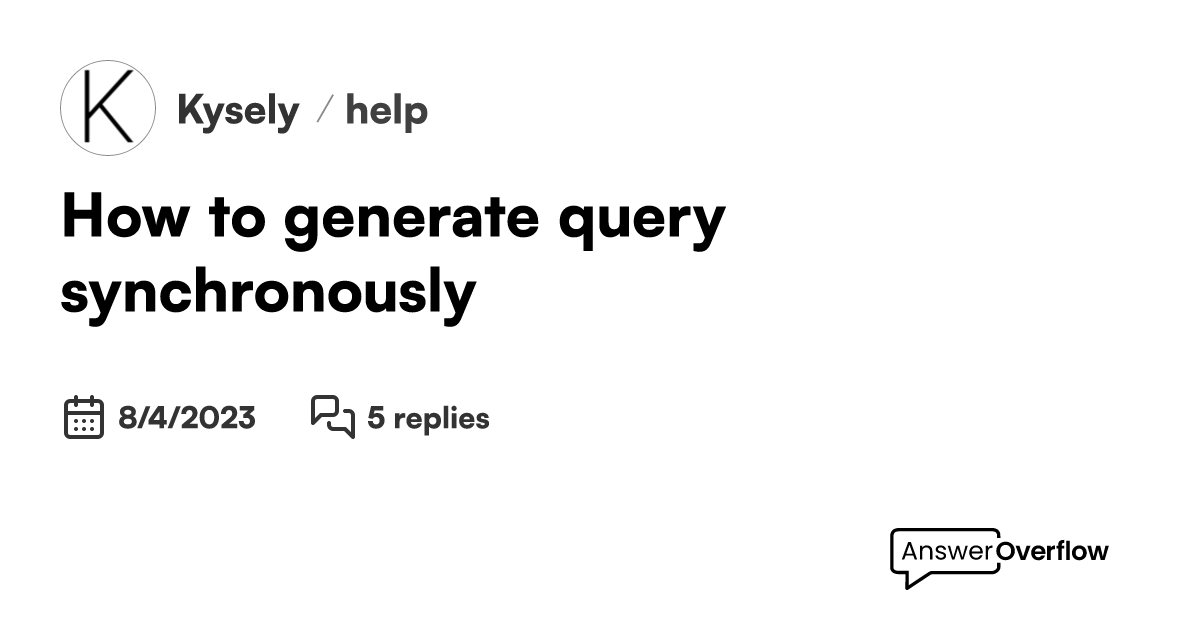 How To Generate Query Synchronously Kysely