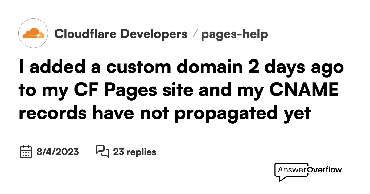 I added a custom domain 2 days ago to my CF Pages site, and my CNAME records have not propagated ...
