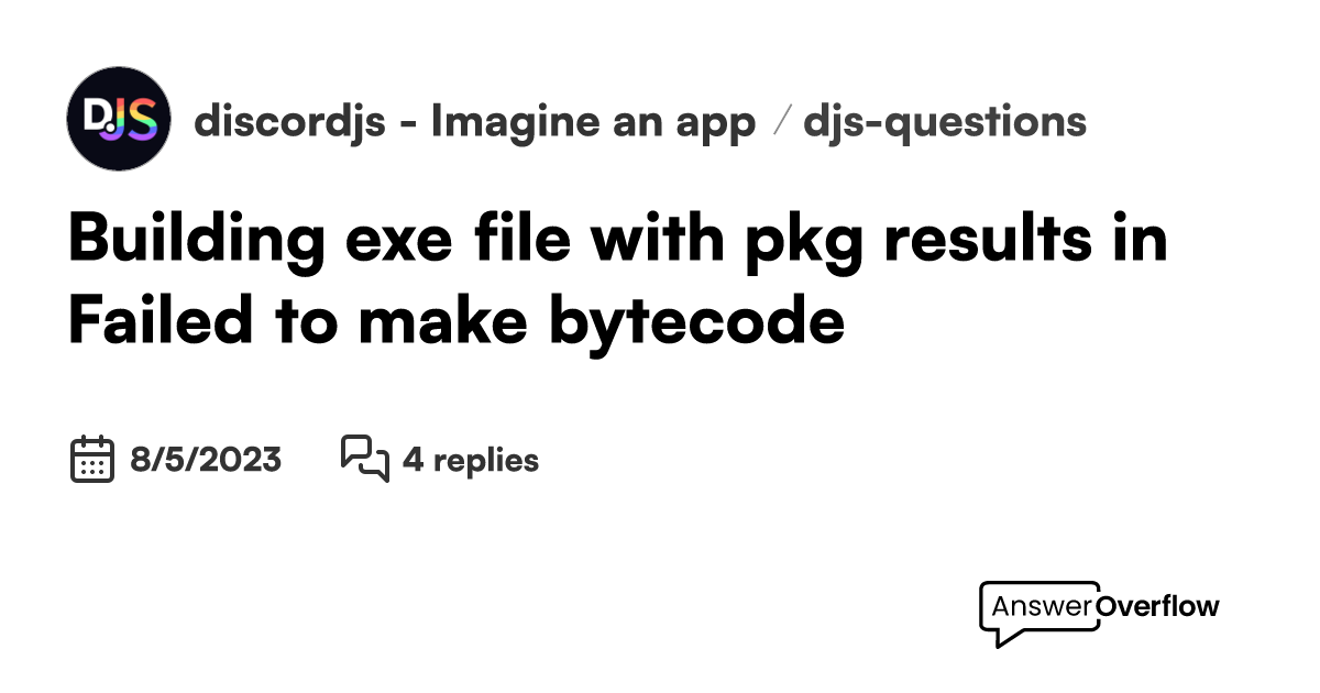 Building Exe File With Pkg Results In Failed To Make Bytecode Discordjs Imagine An App