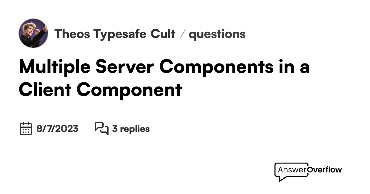 Multiple Server Components in a Client Component?? - Theo's Typesafe Cult