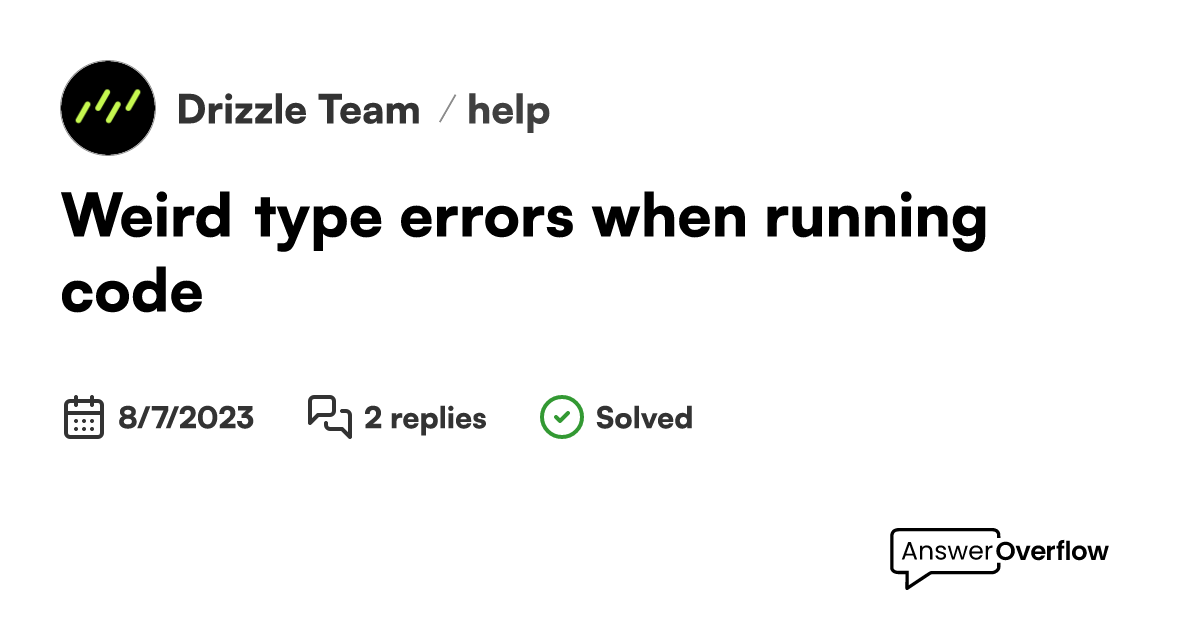 Weird Type Errors When Running Code Drizzle Team