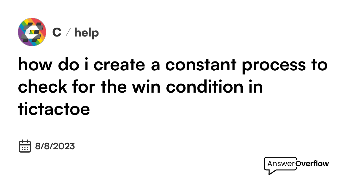 how do i create a constant process to check for the win condition in ...