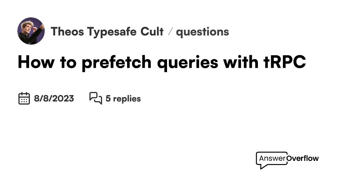 How to prefetch queries with tRPC? - Theo's Typesafe Cult