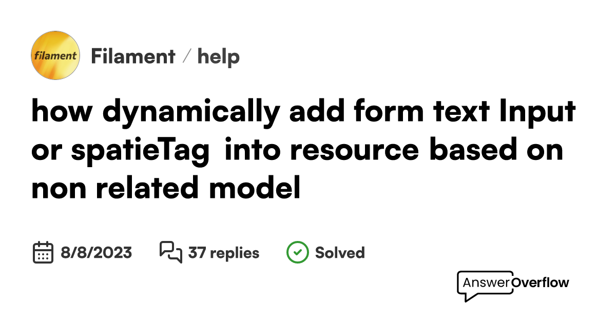 how dynamically add form text Input or spatieTag into resource based on non related model - Filament