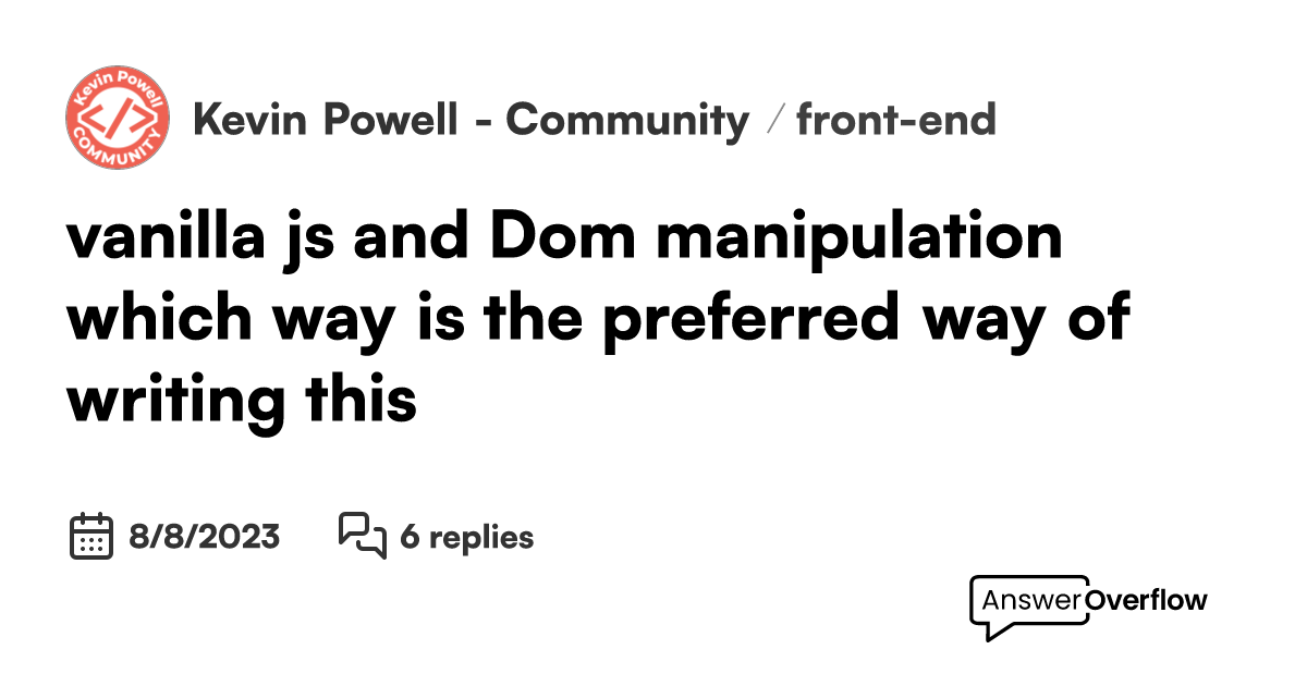 vanilla js and Dom manipulation, which way is the “preferred” way of ...