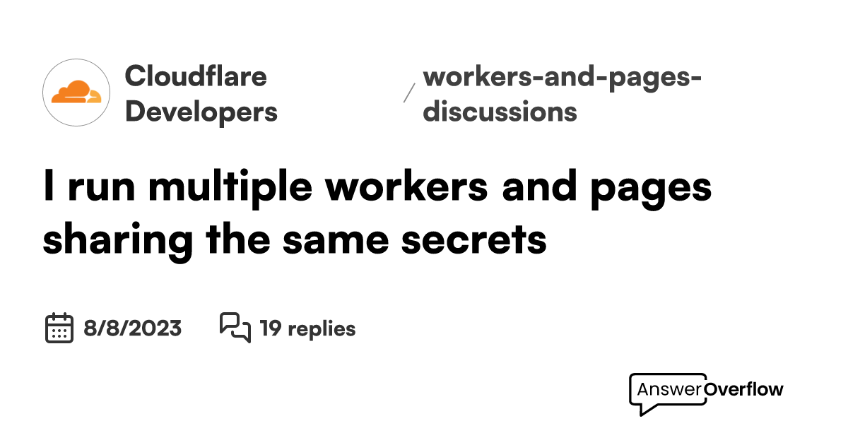 I run multiple workers and pages sharing the same secrets. - Cloudflare Developers