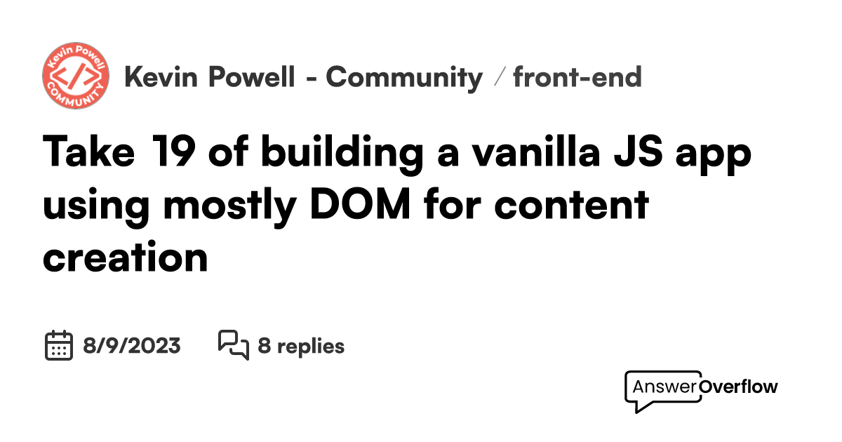 Take #19 of building a vanilla JS app using mostly DOM for content creation - Kevin Powell ...