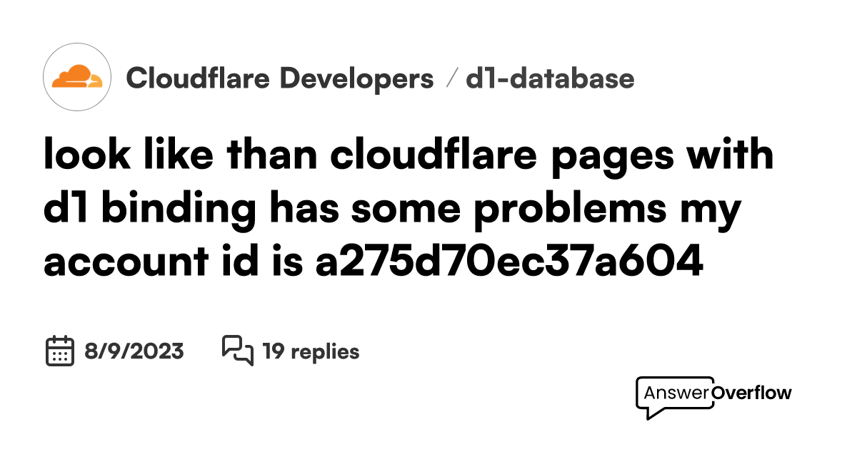 look like than cloudflare pages with d1 binding has some problems, my account id is ...