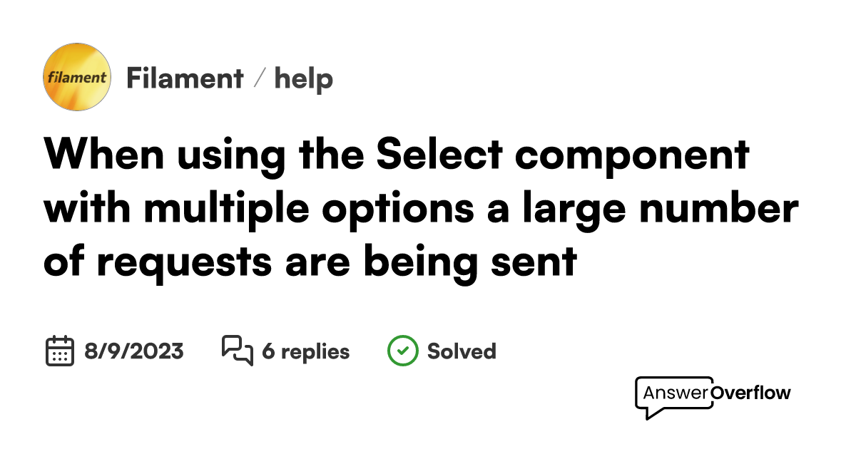 When using the Select component with multiple() options, a large number of requests are being ...