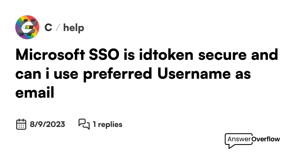 Microsoft SSO is id_token secure, and can i use preferred Username as email? - C#