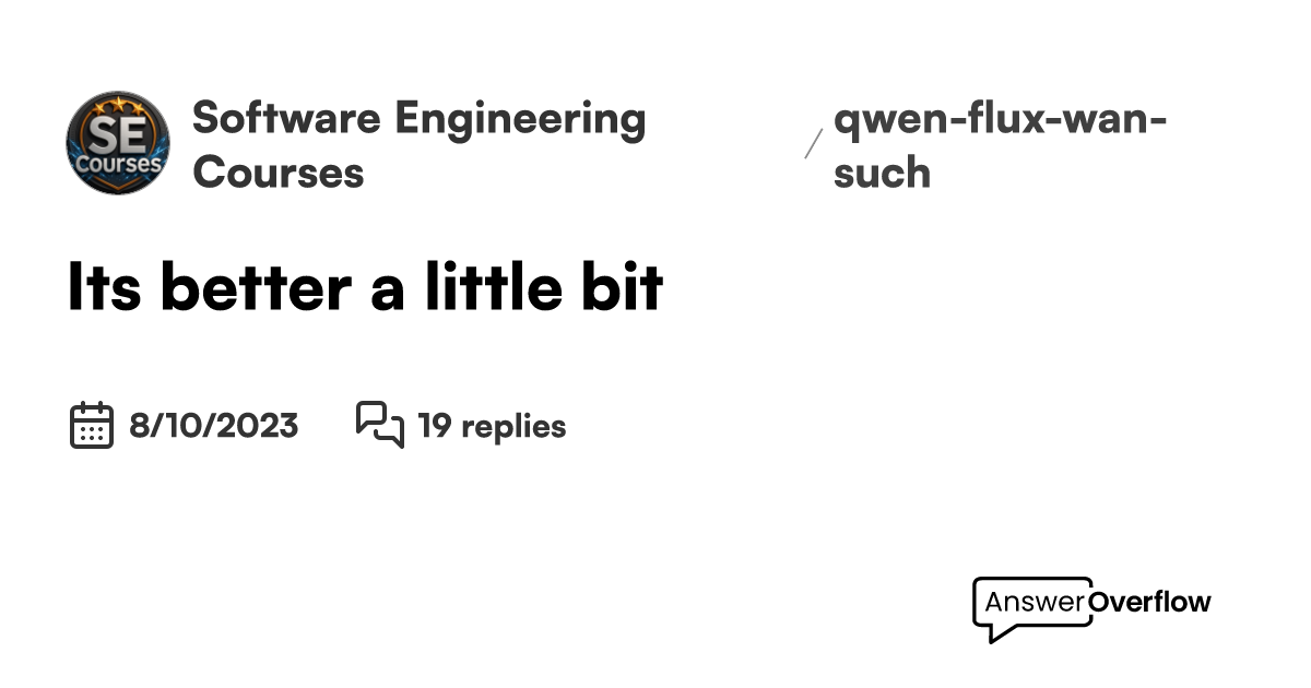 It's better a little bit - Software Engineering Courses (SECourses)