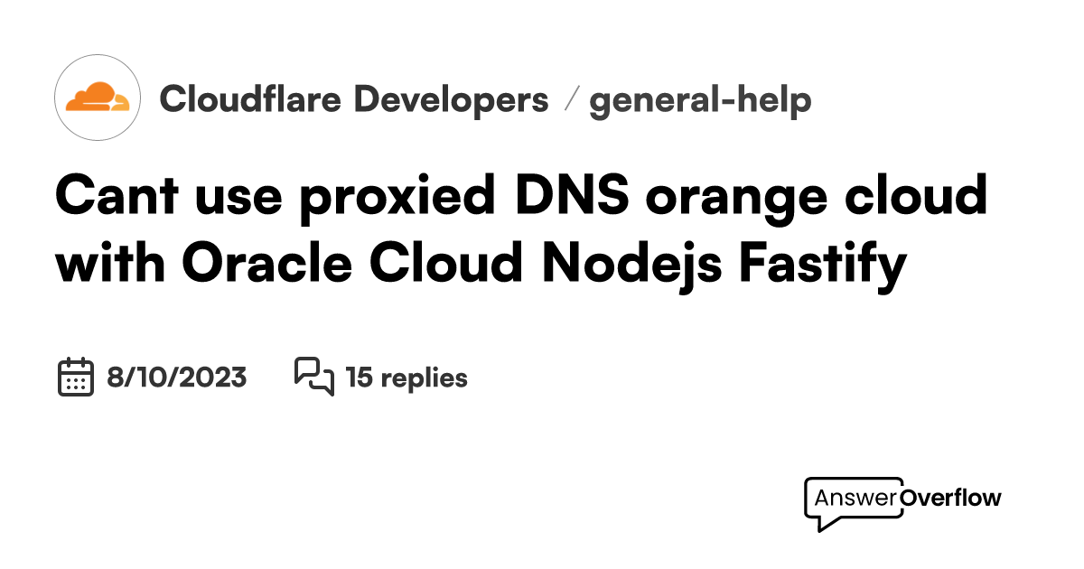 Can't use proxied DNS (orange cloud) with Oracle Cloud + Node.js Fastify - Cloudflare Developers