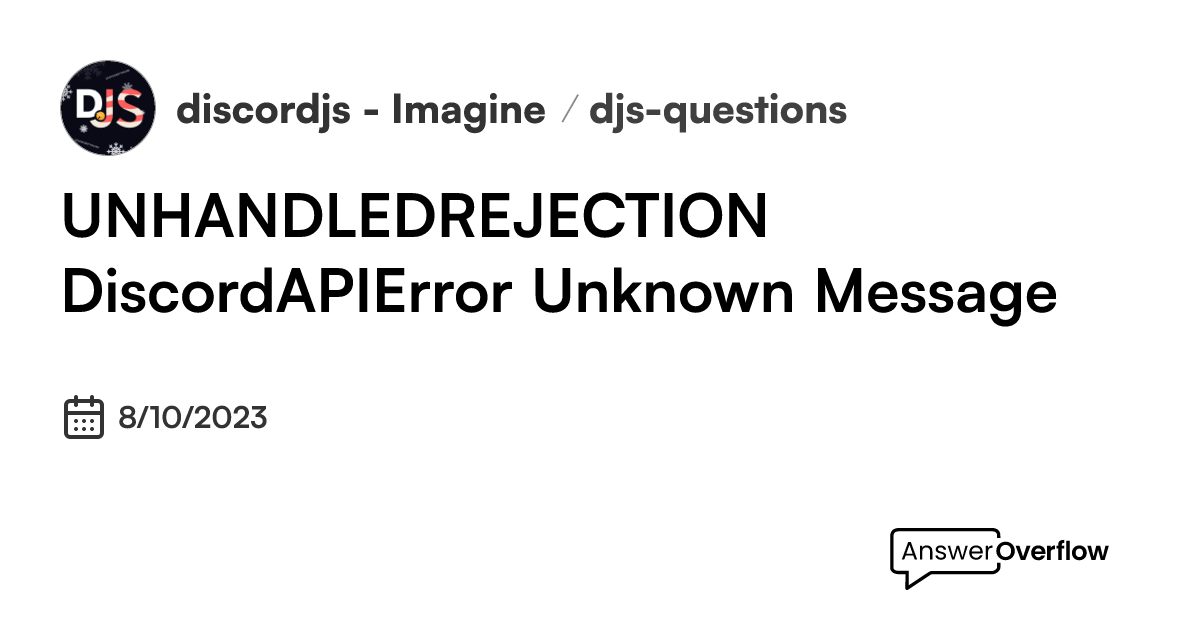 UNHANDLED_REJECTION: DiscordAPIError: Unknown Message - discord.js - Imagine an app