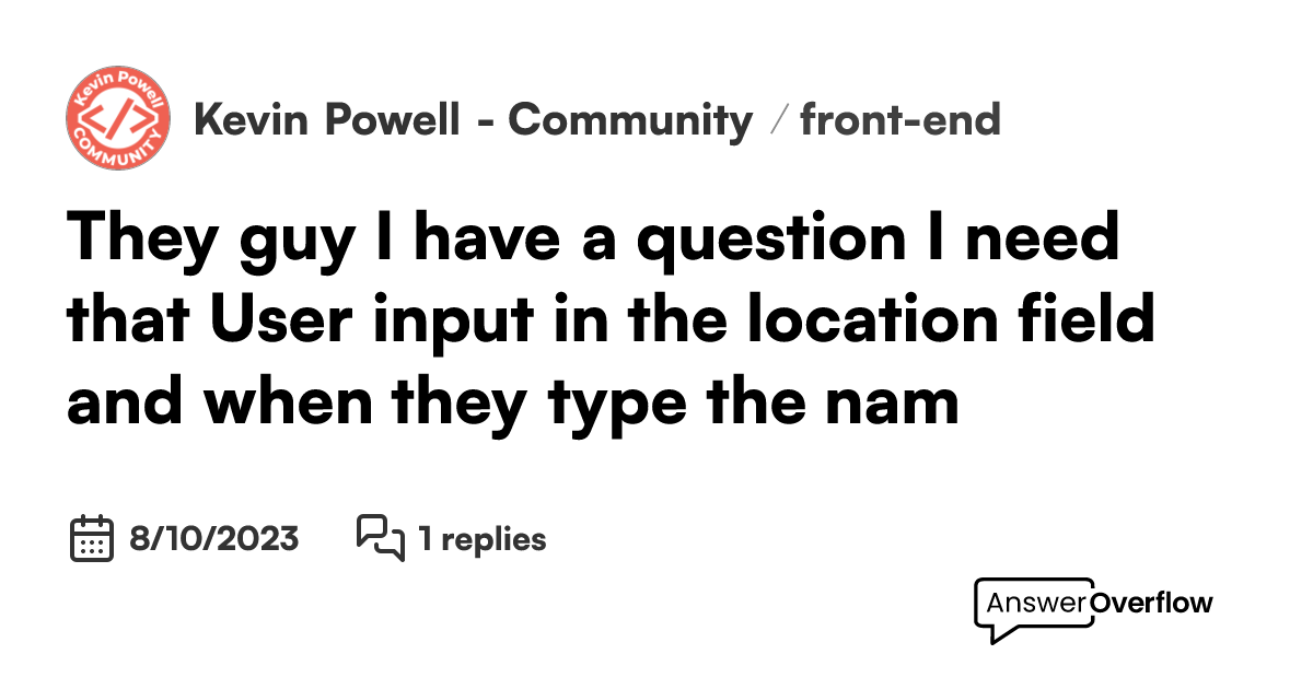 They guy, I have a question. I need that User input in the location ...