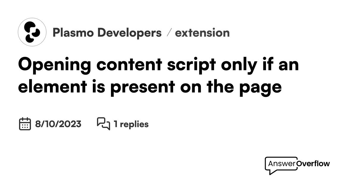 Opening Content Script Only If An Element Is Present On The Page 🧩 Plasmo Developers