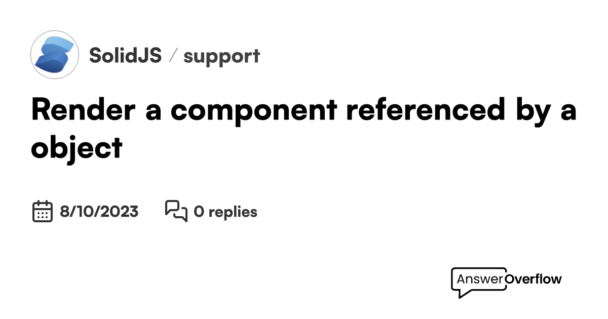 Render a component referenced by a object - SolidJS