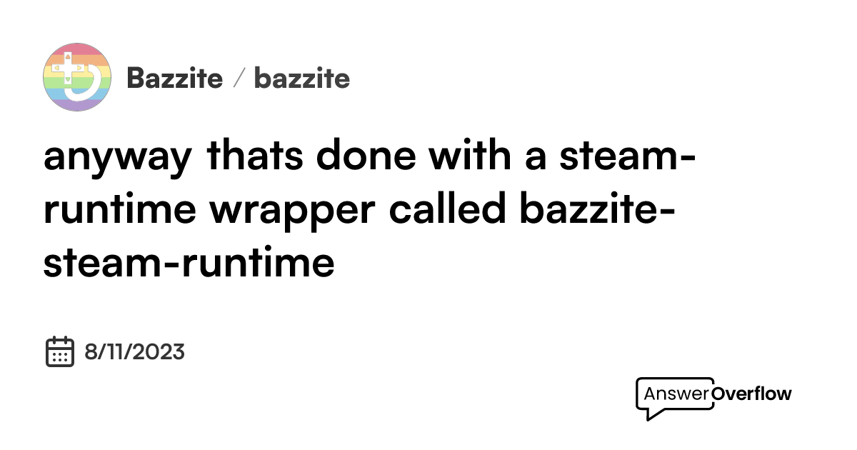 anyway, that's done with a steam-runtime wrapper called `bazzite-steam ...