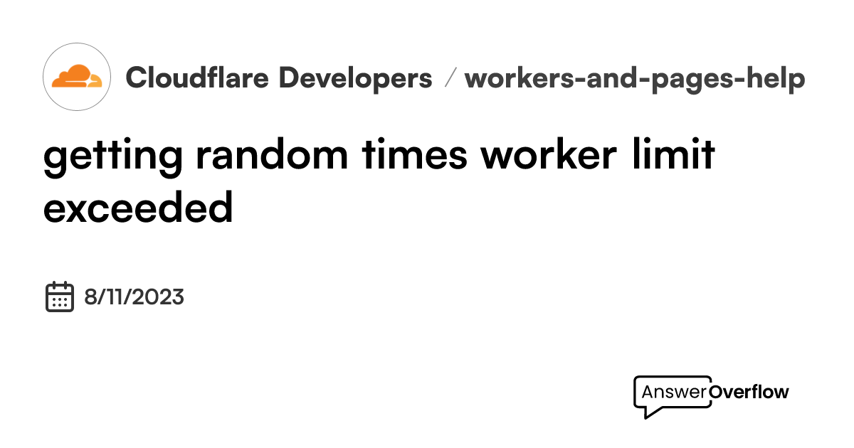 getting random times worker limit exceeded. - Cloudflare Developers