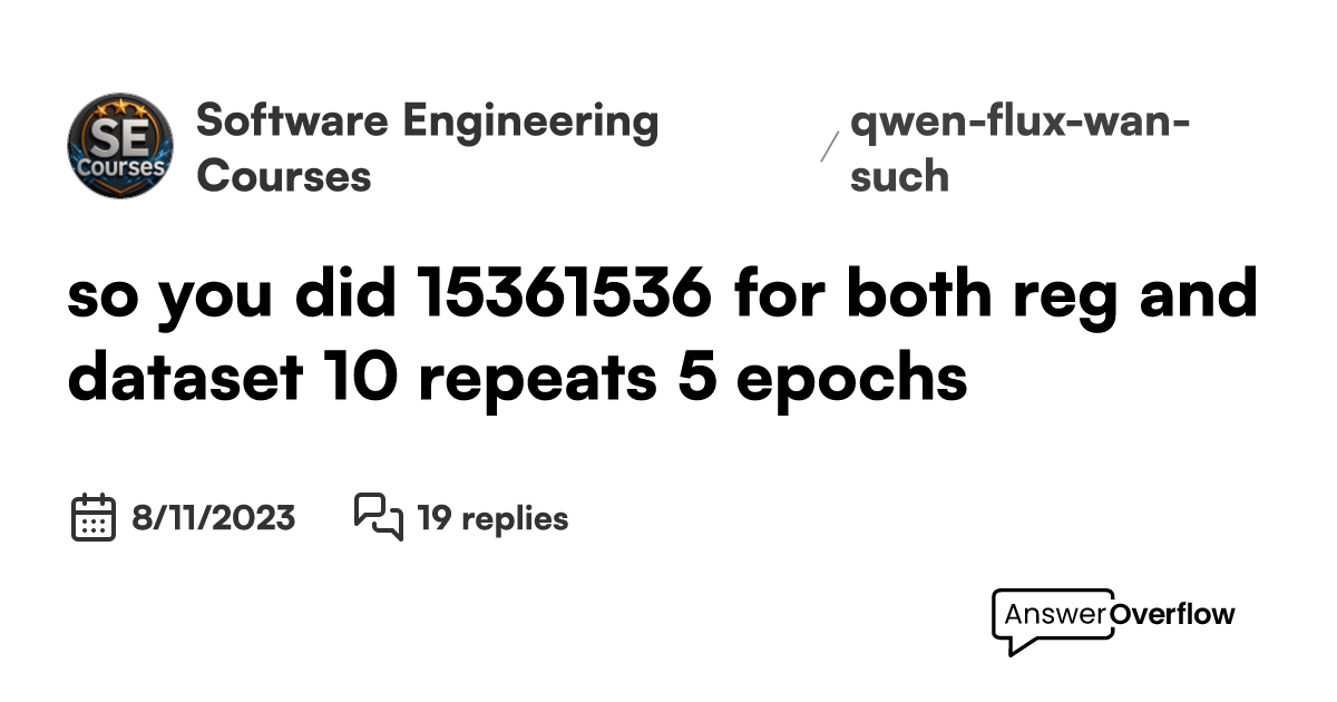 so you did 1536*1536 for both reg and dataset 10 repeats 5 epochs?? - Software Engineering ...