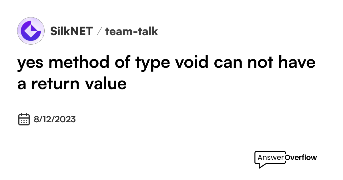 yes, method of type void can not have a return value - Silk.NET