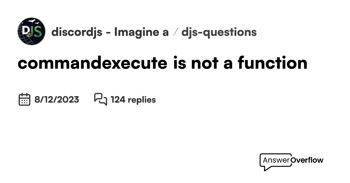 Commandexecute Is Not A Function Discordjs Imagine An App 0232