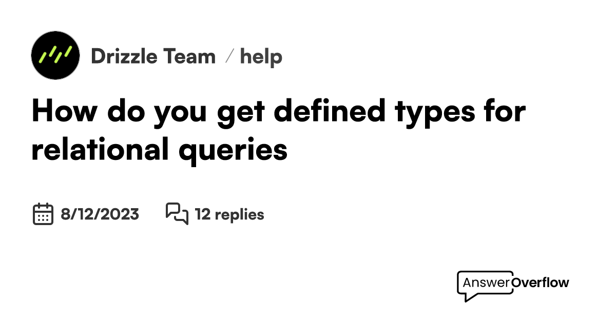 How do you get defined types for relational queries - Drizzle Team