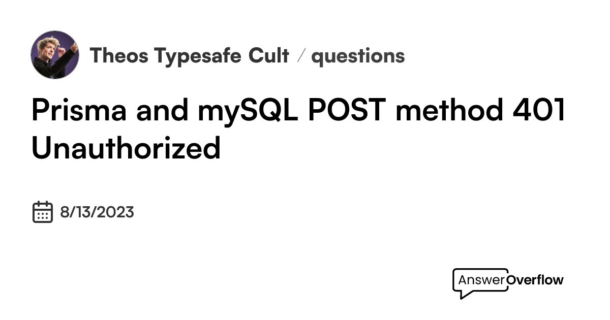 Prisma and mySQL 'POST' method 401 Unauthorized - Theo's Typesafe Cult