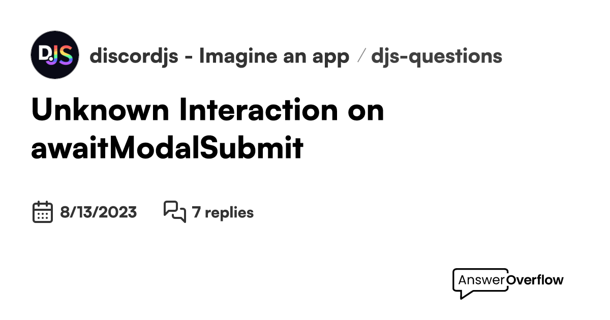 Unknown Interaction on awaitModalSubmit() - discord.js - Imagine an app