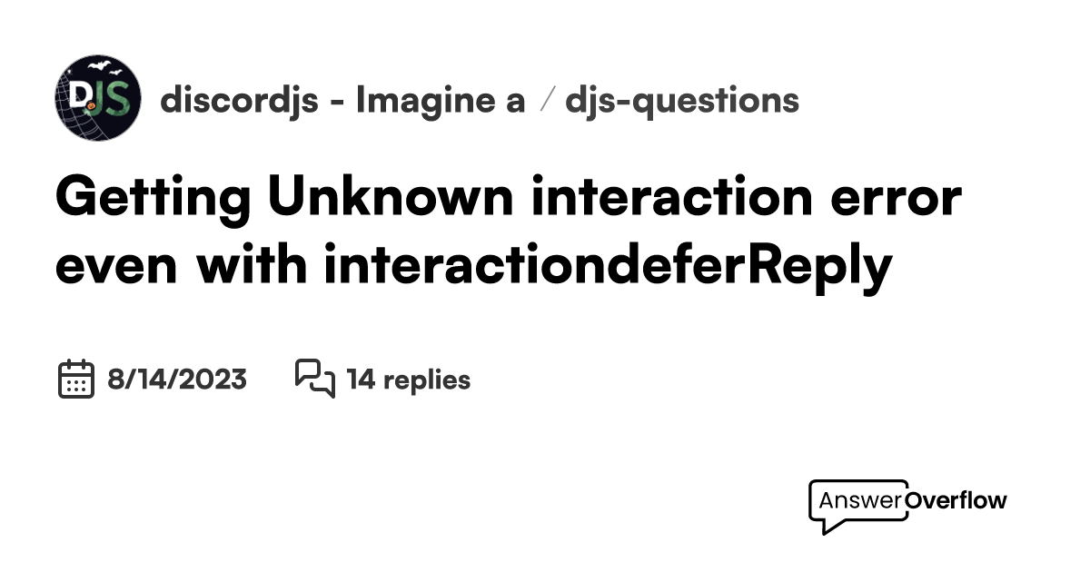 Getting Unknown Interaction Error Even With Interactiondeferreply