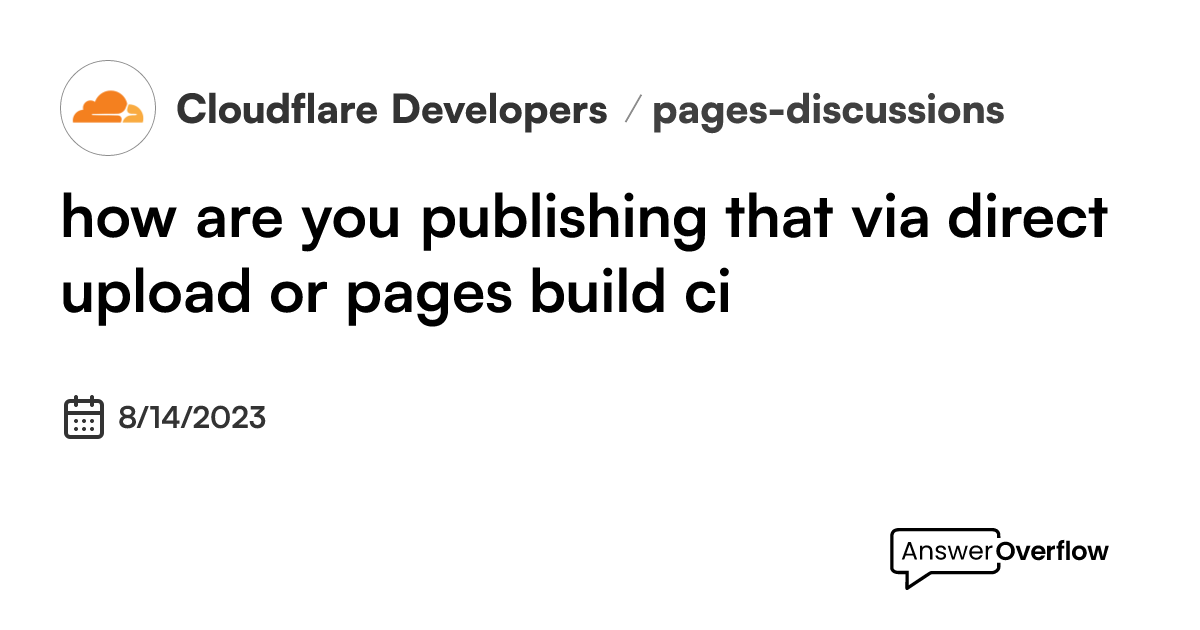 how are you publishing that? via direct upload, or pages build ci? - Cloudflare Developers