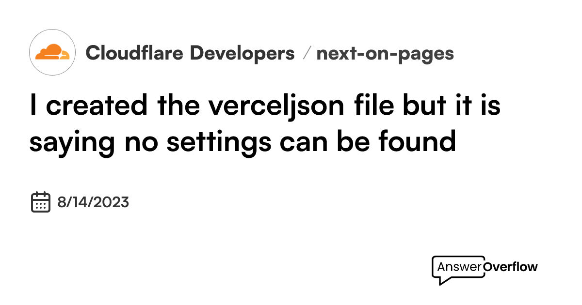 I created the vercel.json file but it is saying no settings can be found - Cloudflare Developers