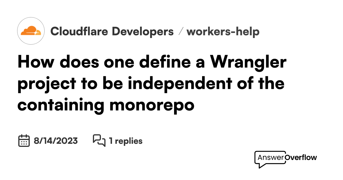 How Does One Define A Wrangler Project To Be Independent Of The Containing Monorepo 
