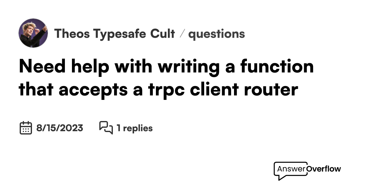 Need Help With Writing A Function That Accepts A Trpc Client Router Theos Typesafe Cult
