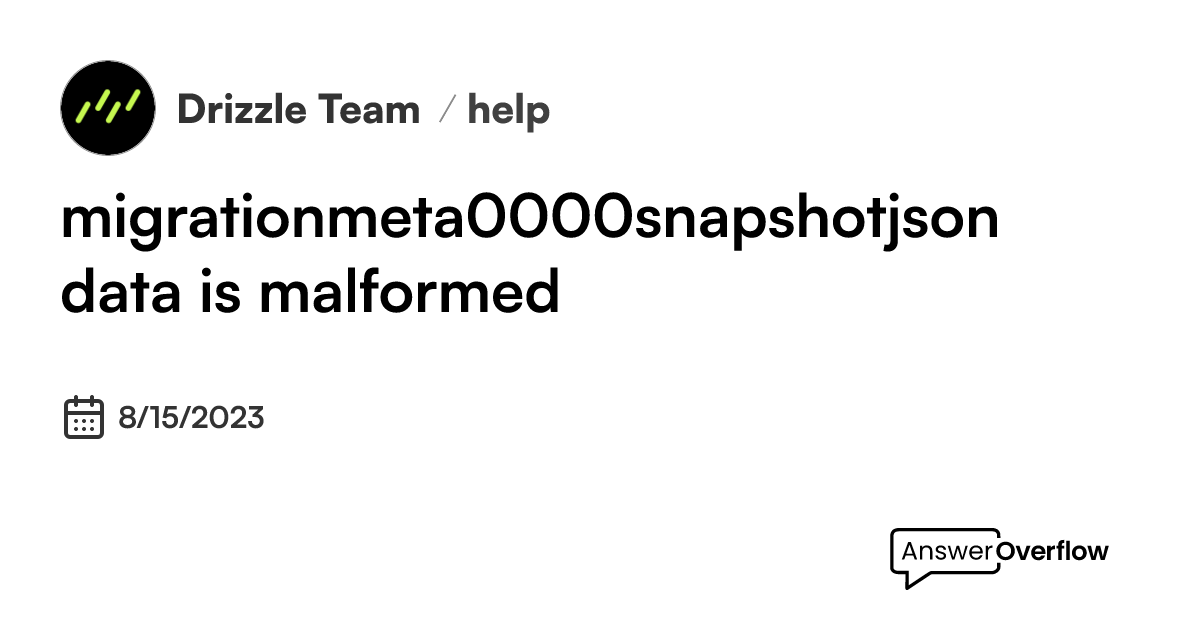 migration/meta/0000_snapshot.json data is malformed - Drizzle Team