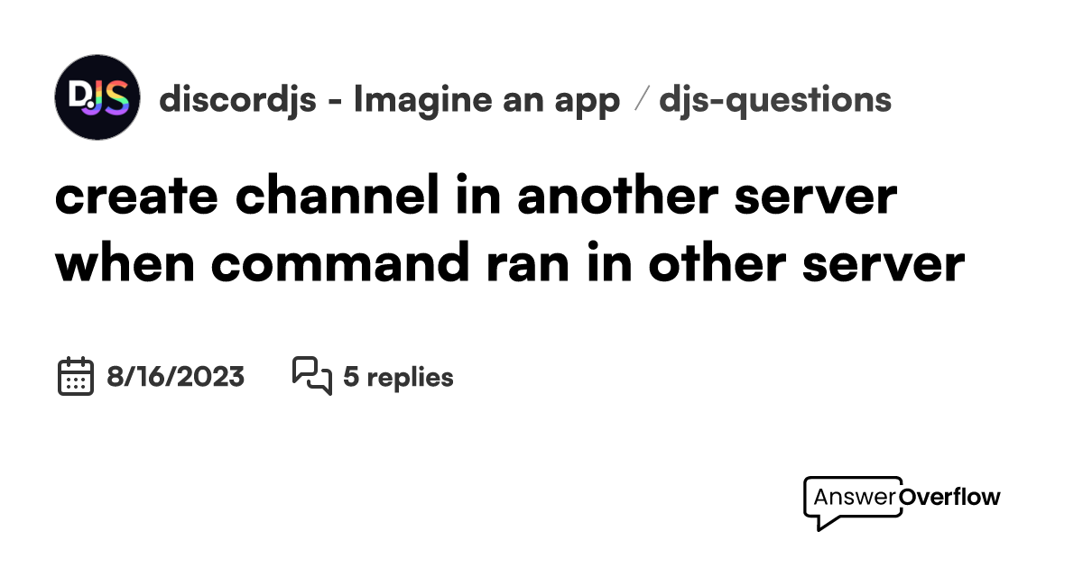 create channel in another server when command ran in other server - discord.js - Imagine an app