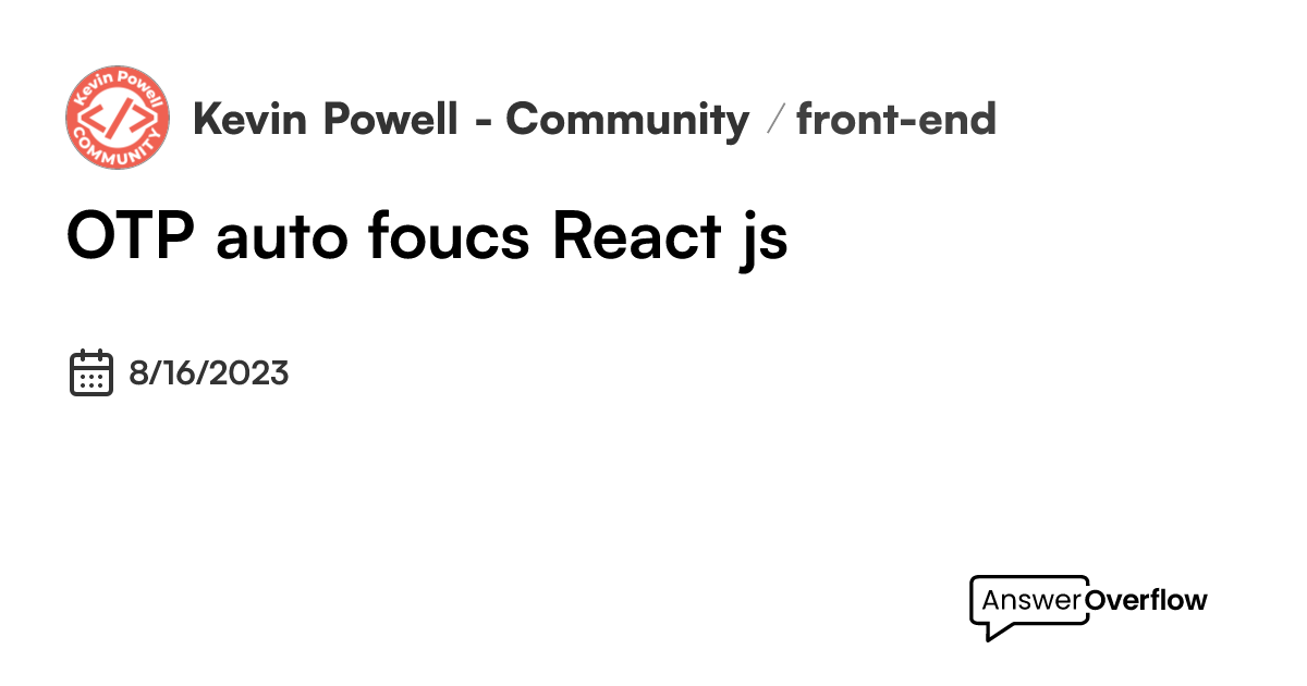 OTP auto foucs (React js) - Kevin Powell - Community
