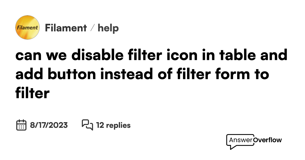 can we disable filter icon in table and add button instead of filter form to filter - Filament